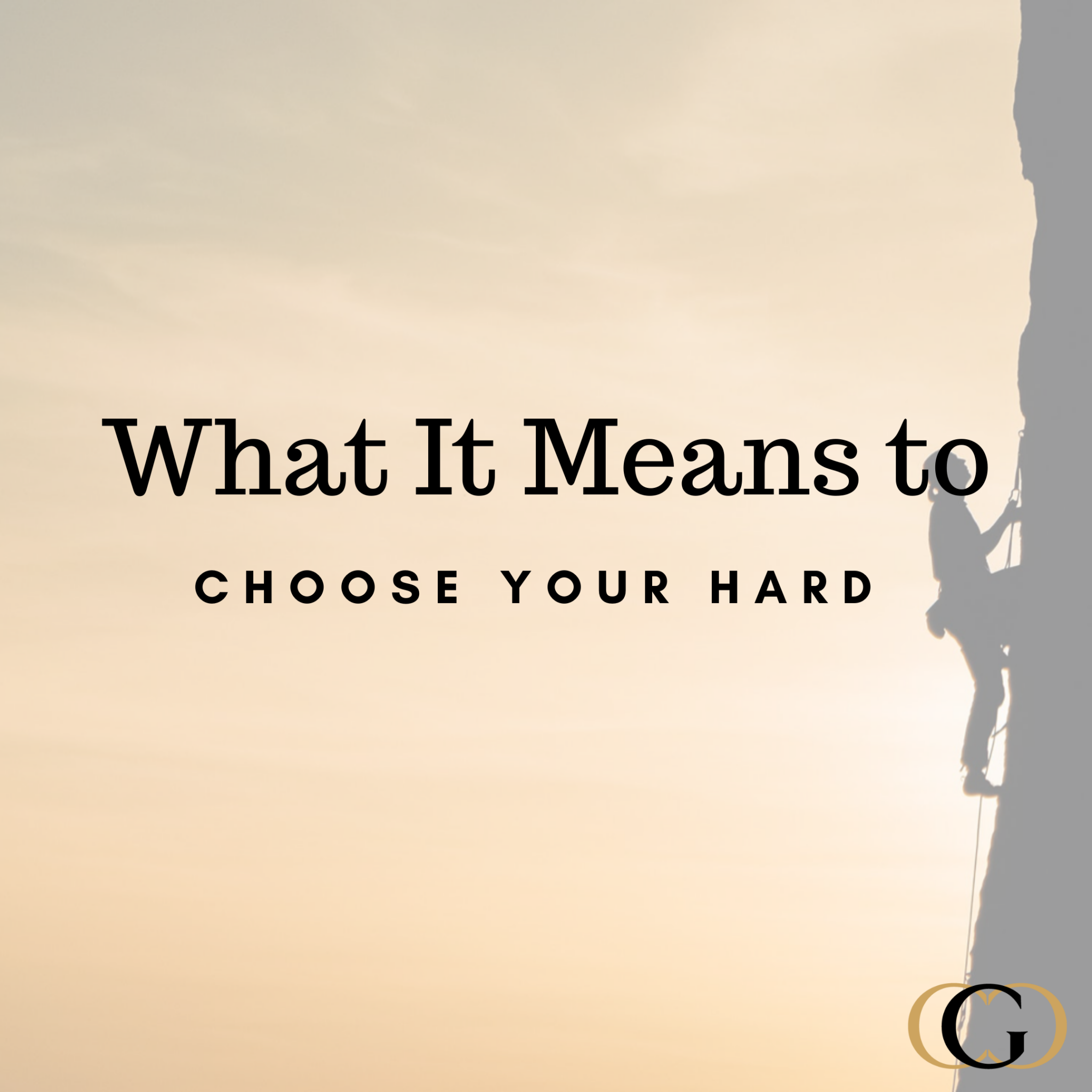What It Means to "Choose Your Hard" - Christina Giordano